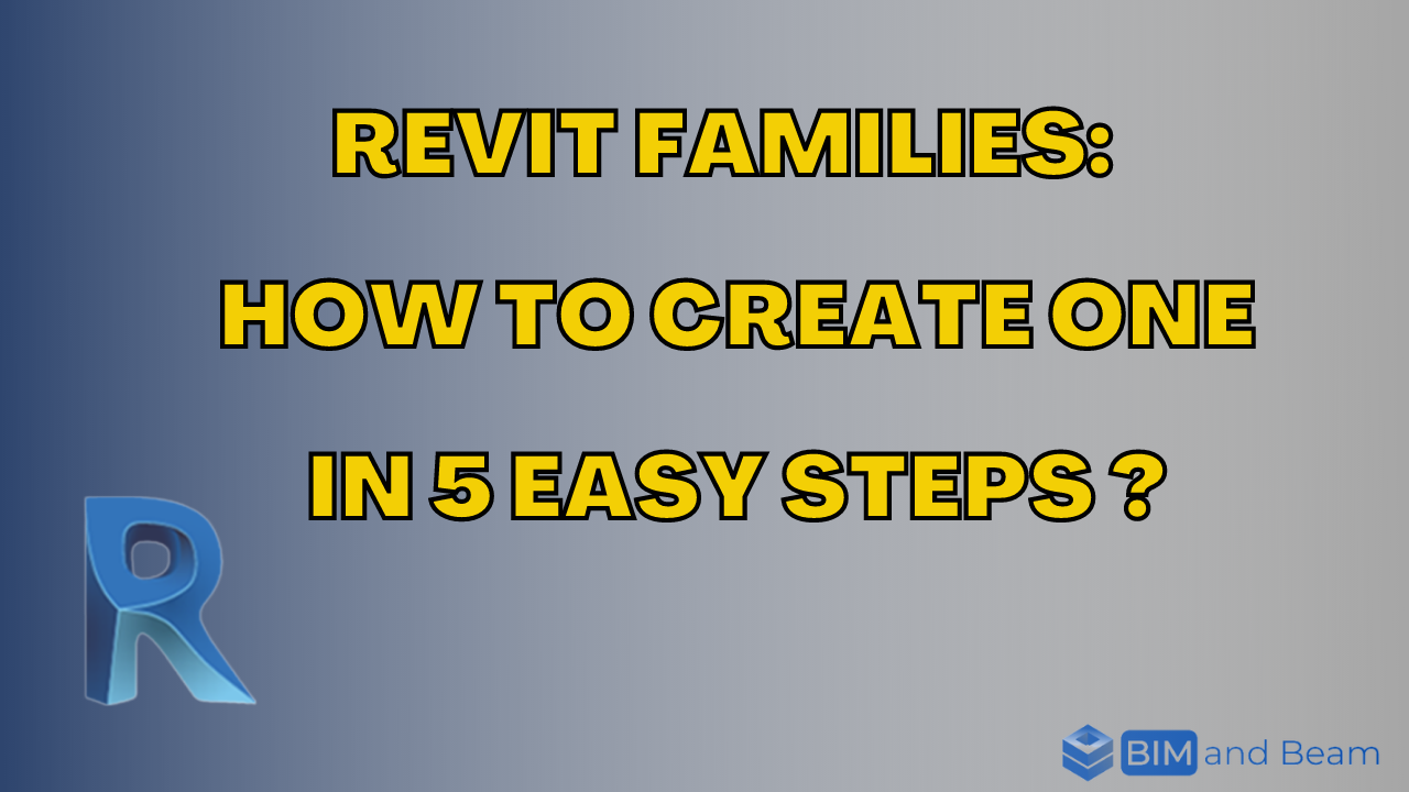 REVIT FAMILIES- HOW TO CREATE ONE IN 5 EASY STEPS! - BIM and Beam